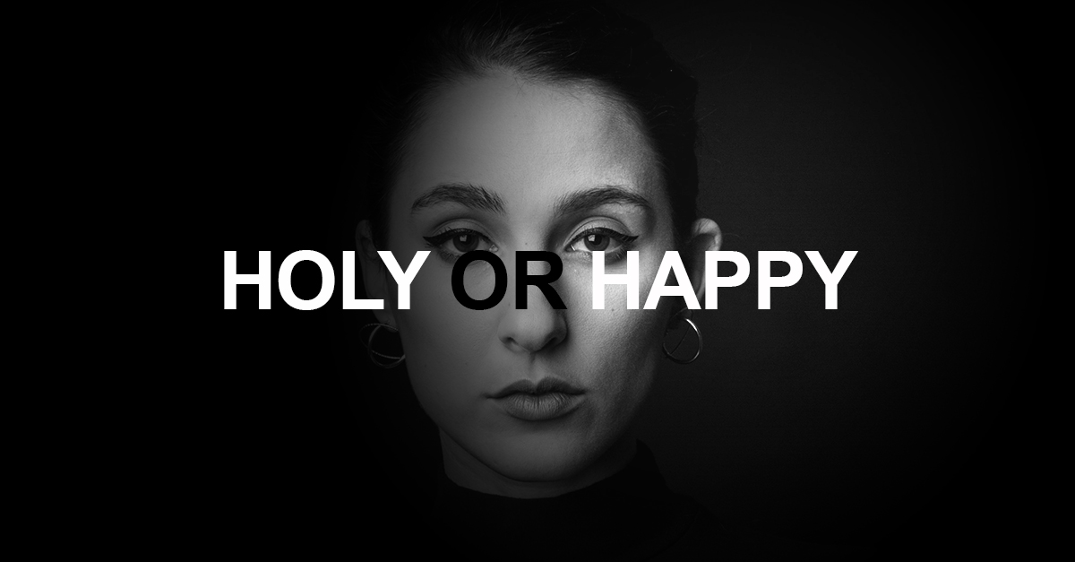 Holy or Happy? - Lifeword Media Ministry | Lifeword Media Ministry