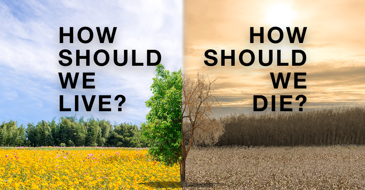How Should We Live? How Should We Die? - Lifeword Media Ministry ...