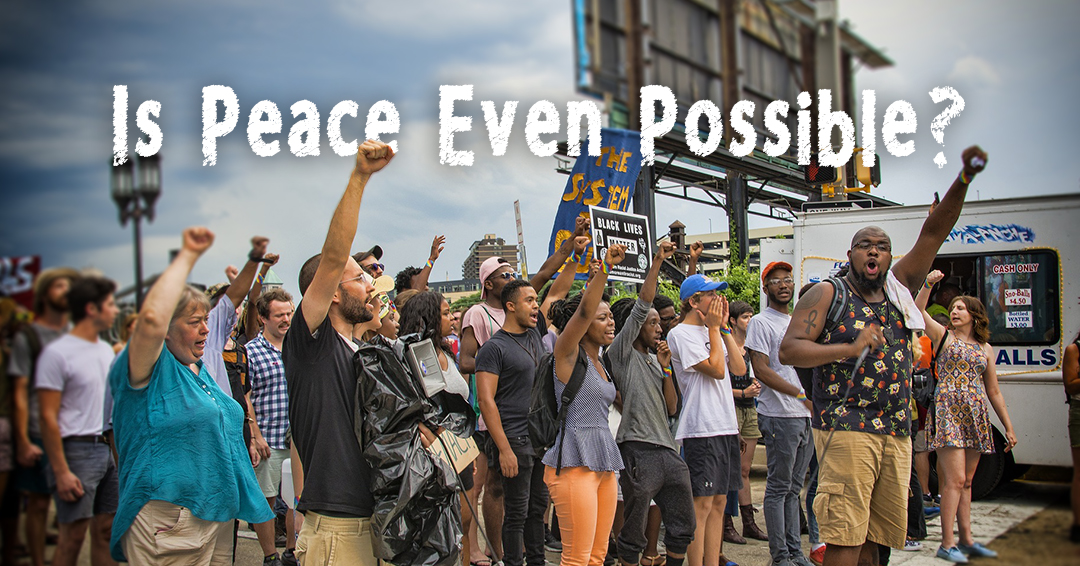 Is Peace Even Possible? - Lifeword Media Ministry | Lifeword Media Ministry