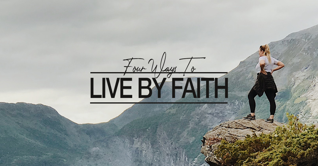 Four Ways to Live by Faith - Lifeword Media Ministry | Lifeword Media ...