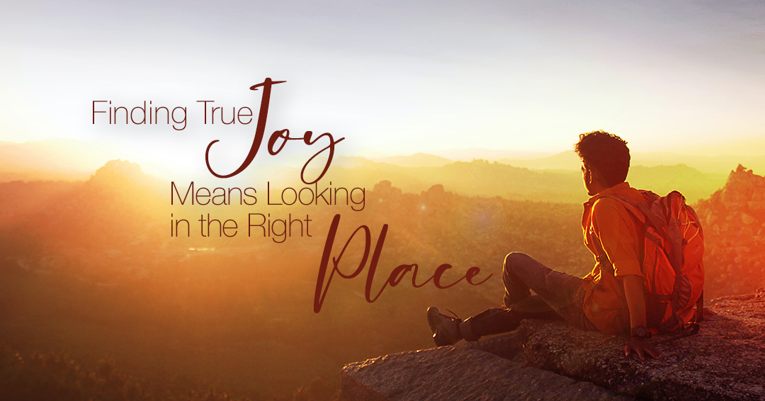 Finding True Joy Means Looking in the Right Place - Lifeword Media ...
