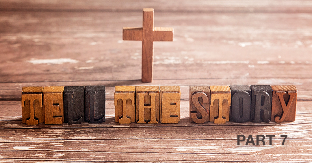Telling the Story of Jesus in the Way We Use Our Time- Part Seven ...