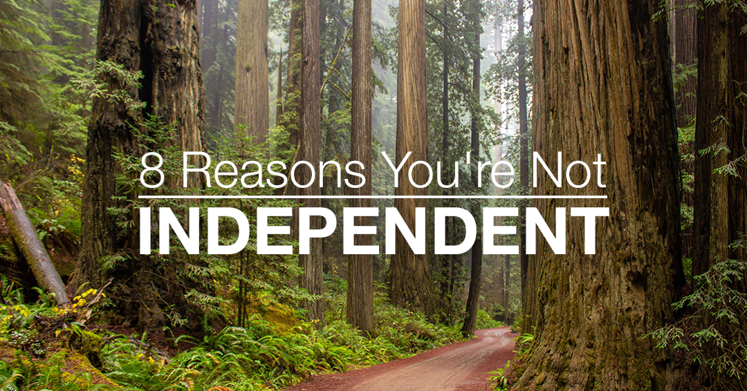 8 Reasons You're Not Independent - Lifeword Media Ministry | Lifeword ...